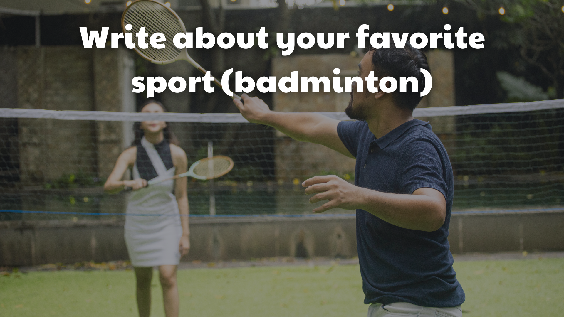 Write about your favorite sport (badminton)