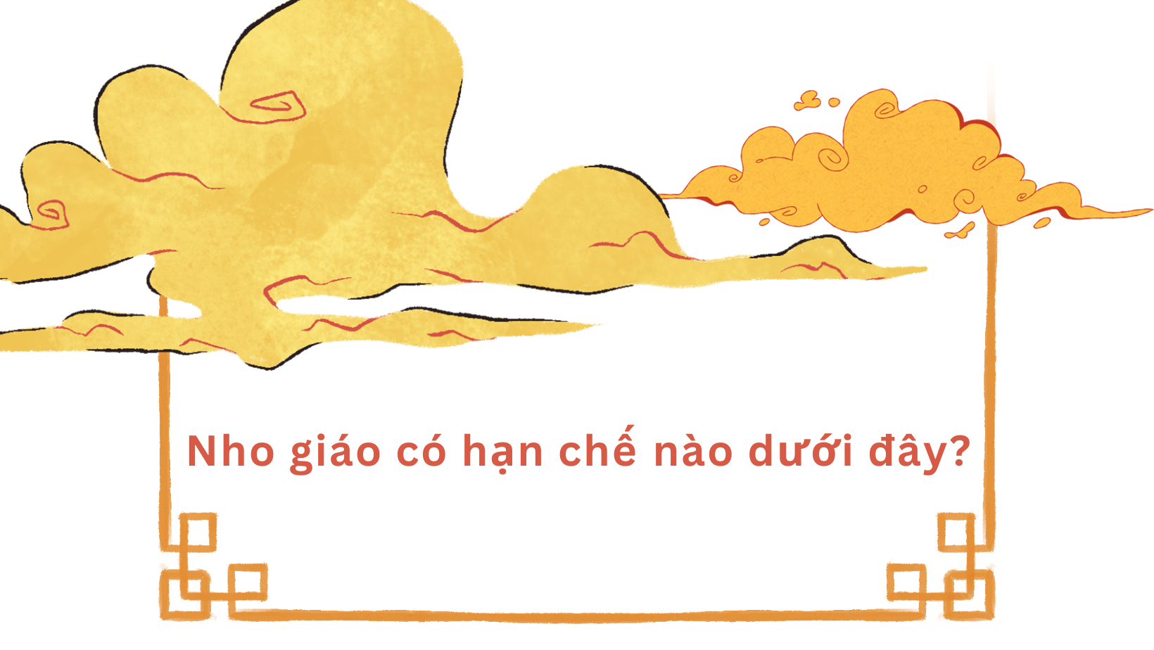 Nho giáo có hạn chế nào dưới đây?