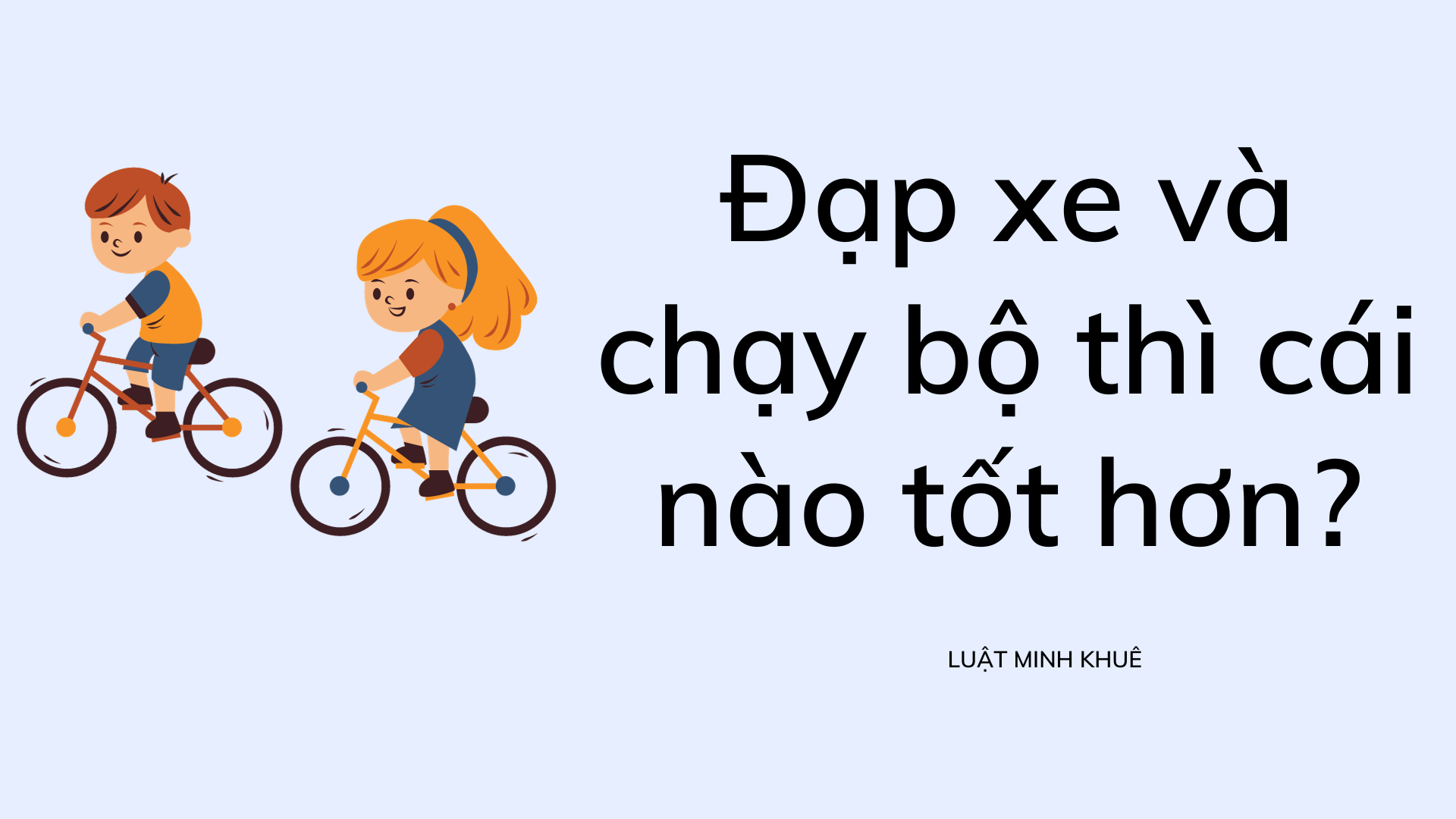 Đạp xe và chạy bộ thì cái nào tốt hơn?
