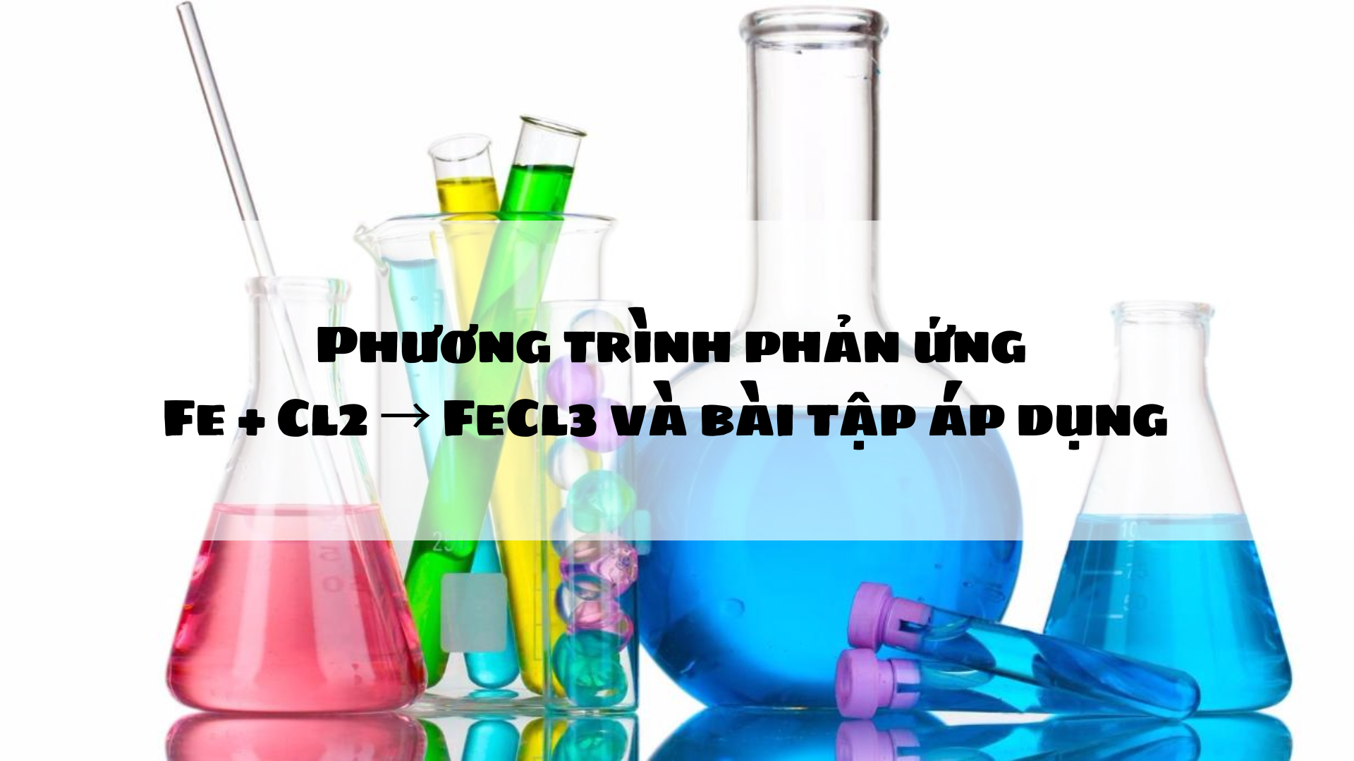Phương trình phản ứng Fe + Cl2 → FeCl3 và bài tập áp dụng
