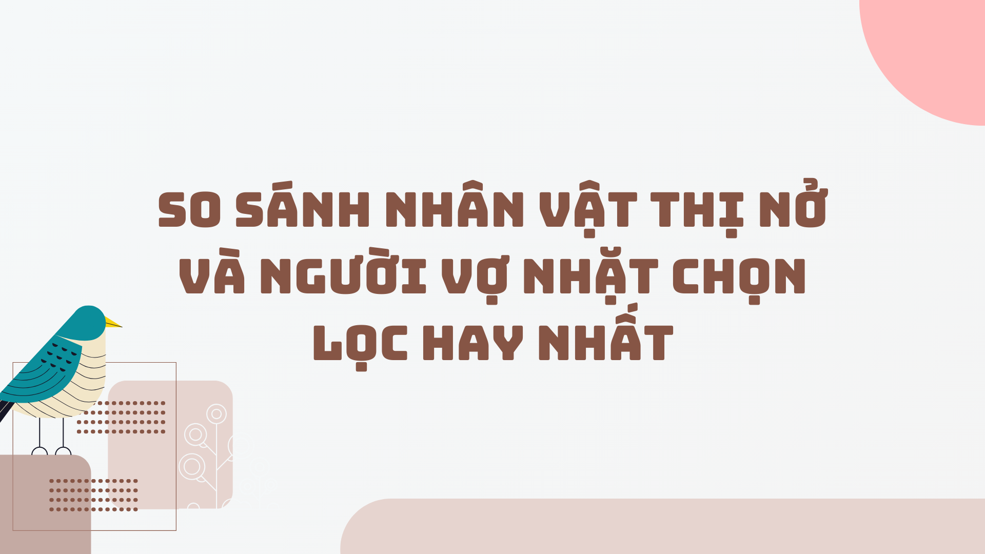 So sánh nhân vật Thị Nở và người vợ nhặt chọn lọc hay nhất
