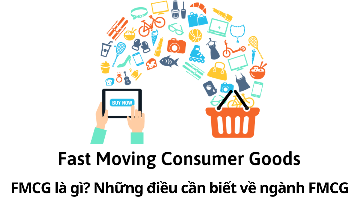 FMCG là gì? Những điều cần biết về ngành FMCG