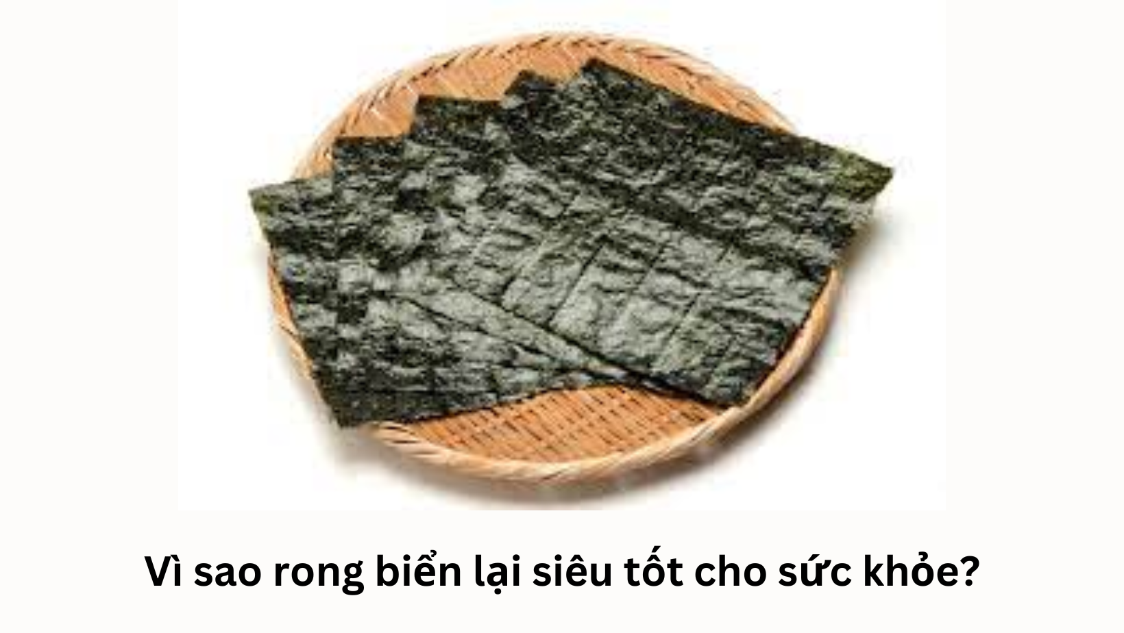 Vì sao rong biển lại siêu tốt cho sức khỏe?