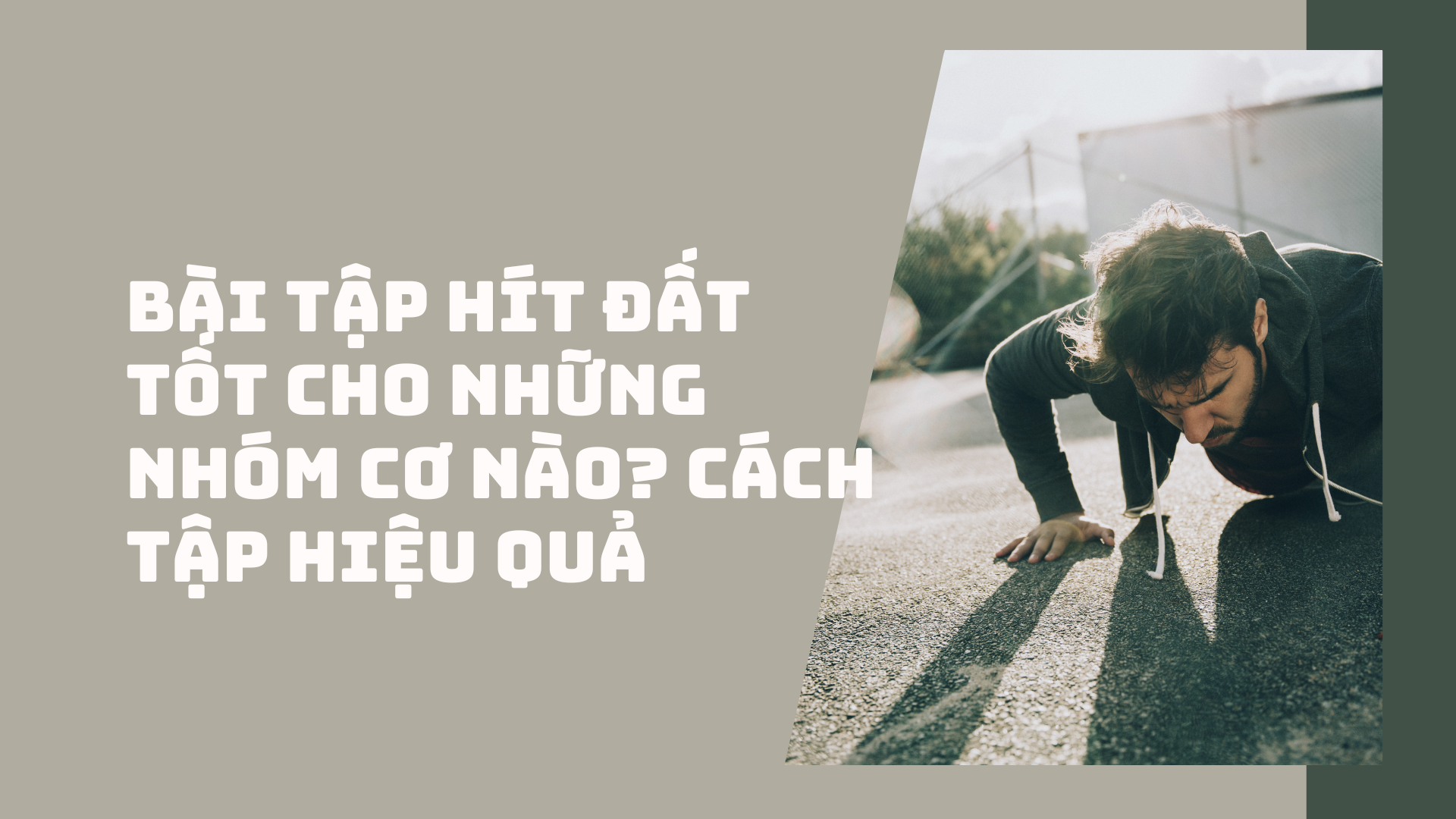 Bài tập hít đất tốt cho những nhóm cơ nào? Cách tập hiệu quả