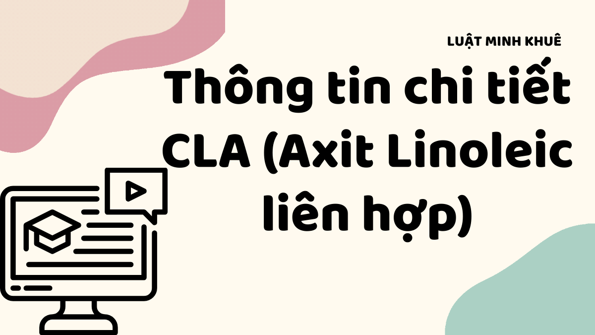 Thông tin chi tiết CLA (Axit Linoleic liên hợp)