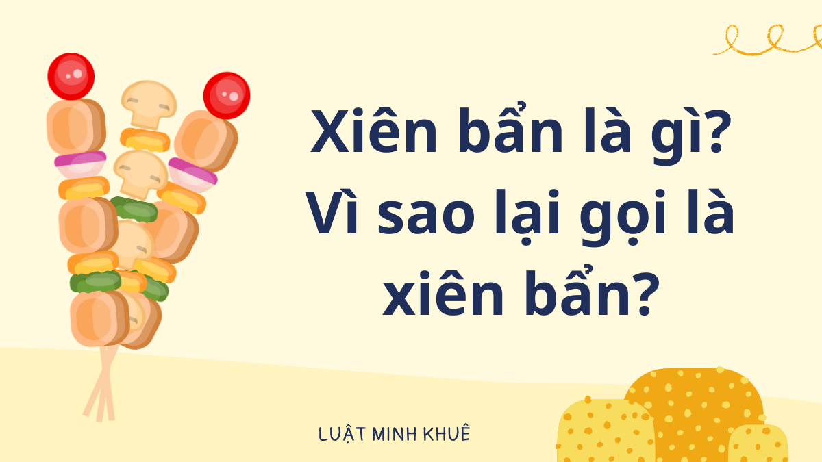 Xiên bẩn là gì? Vì sao lại gọi là xiên bẩn?