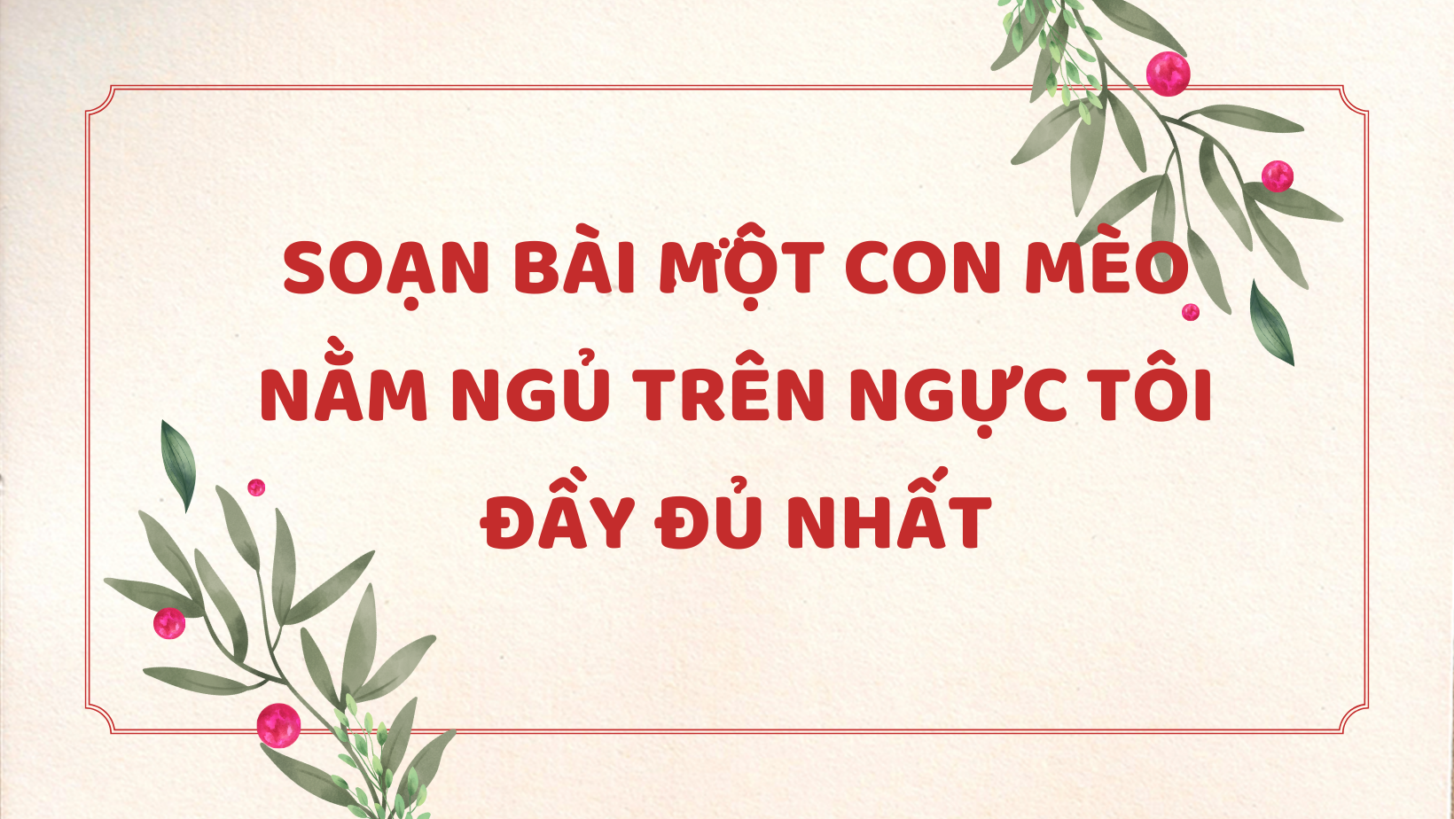 Soạn bài Một con mèo nằm ngủ trên ngực tôi đầy đủ nhất